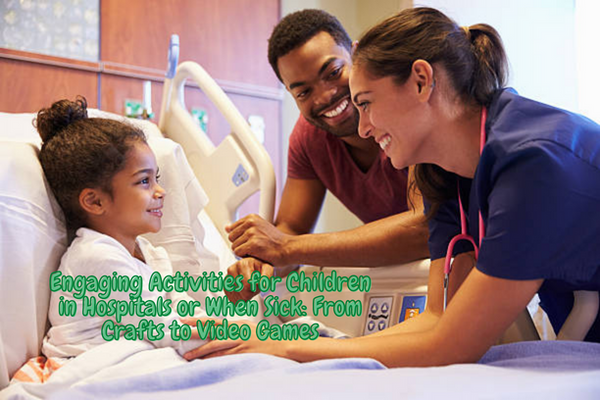 Top Entertainment Ideas for Children in Hospitals or Sick at Home ...